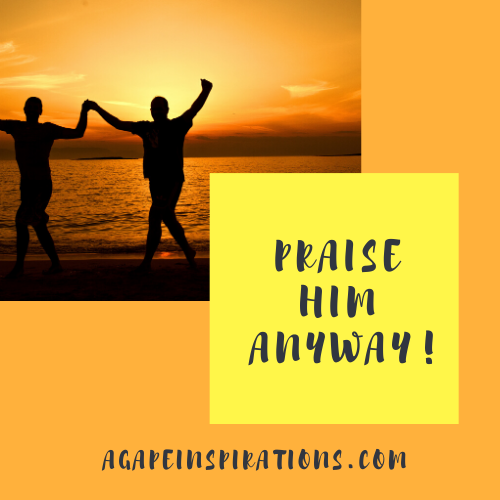 Unconditional Praise | Agape Inspirations (©)